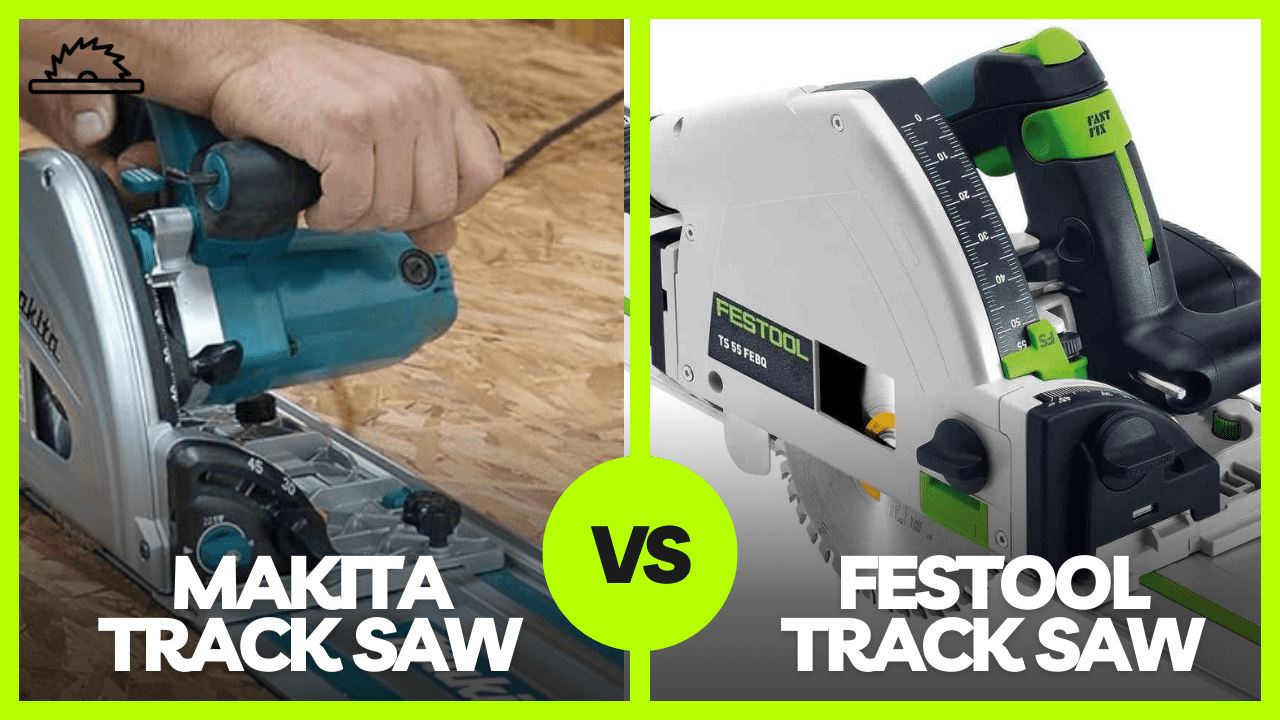 Makita vs Festool Track Saw: The Ultimate Titans Clash!
